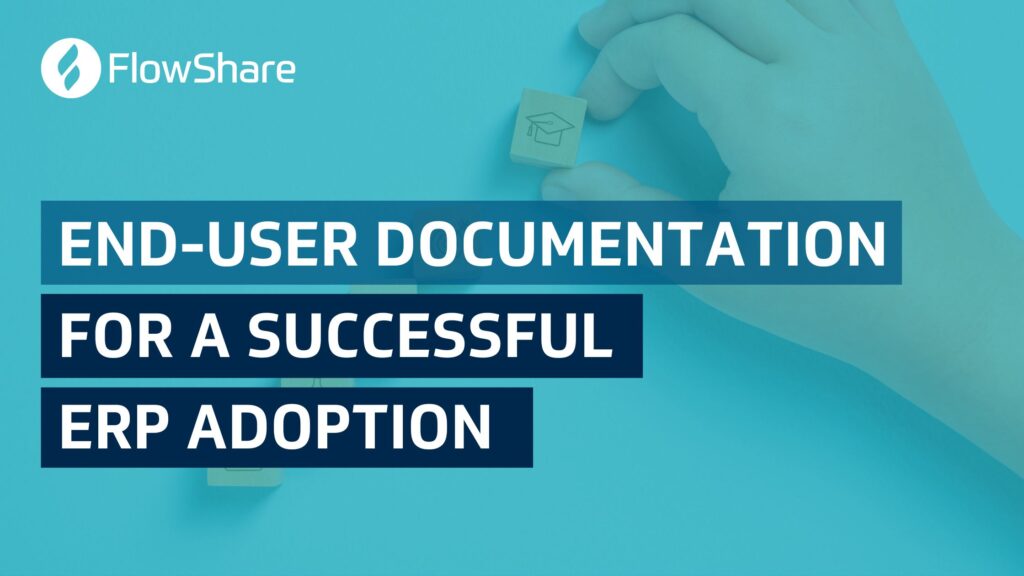 Why End User Documentation Is Key To Erp Adoption Success